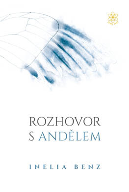 Rozhovor s andělem - Inelia Benz | Knihy Dobrovský