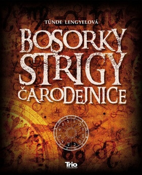 Bosorky strigy čarodejnice - Tünde Lengyelová | Knihy Dobrovský