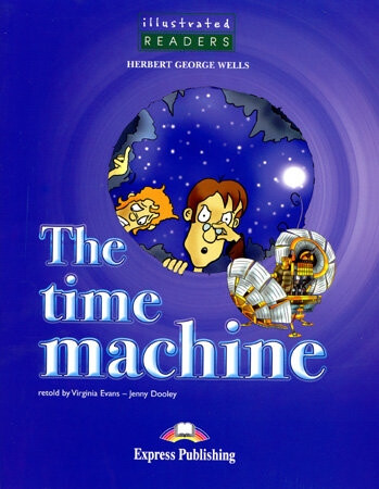 Illustrated Readers 3 The Time Machine - Reader + CD - Herbert George ...