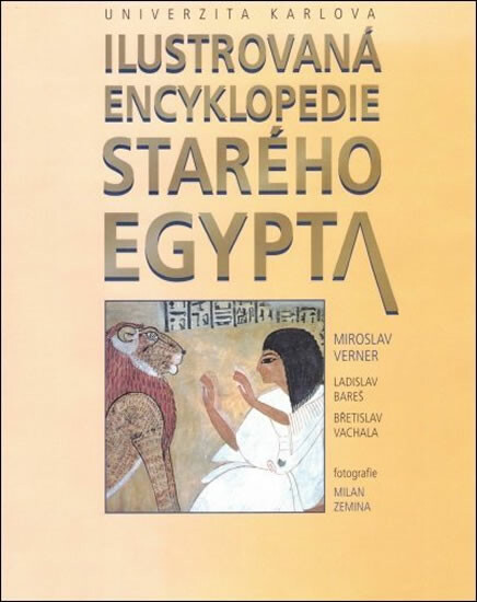 Ilustrovaná encyklopedie starého Egypta - Miroslav Verner,Břetislav ...