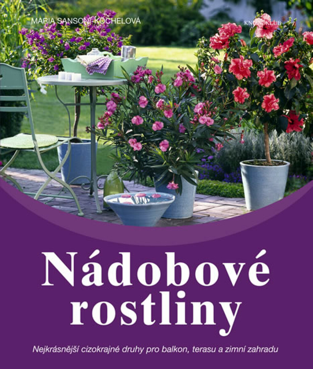 Nádobové rostliny - Marie Sansoni-Köchelová | Knihy Dobrovský