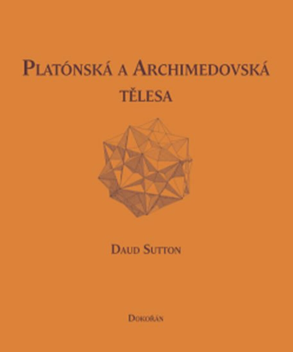 Platónská a archimédovská tělesa - Daud Sutton | Knihy Dobrovský