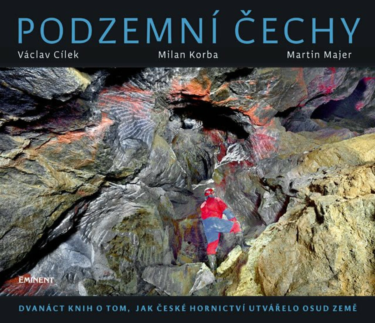 Podzemní Čechy - Václav Cílek,Martin Majer,Milan S. Korba | Knihy Dobrovský