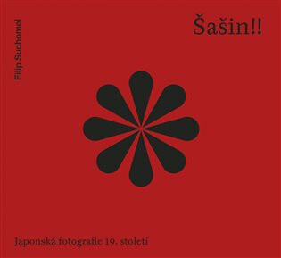 Šašin!! Japonská fotografie 19. století - Filip Suchomel | Knihy Dobrovský