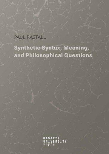 Synthetic Syntax, Meaning, and Philosophical Questions - Paul Rastall ...