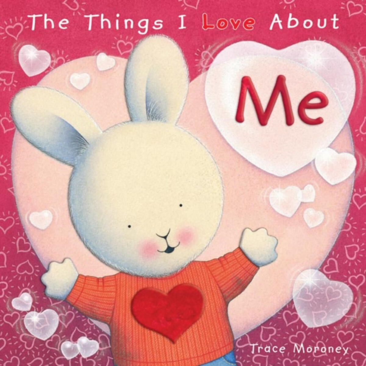 The Things I Love About Me - Trace Moroney | Knihy Dobrovský