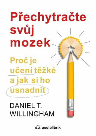 Přechytračte svůj mozek - Daniel T. Willingham | Knihy Dobrovský