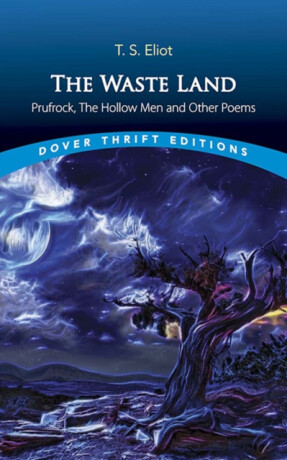 The Waste Land, Prufrock, The Hollow Men, and Other Poems - T. S. Eliot ...