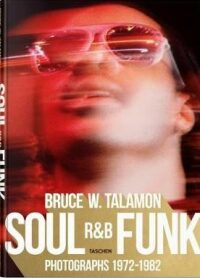 Soul R&B Funk Photographs 1972-1982 - Bruce W. Talamon | Knihy Dobrovský