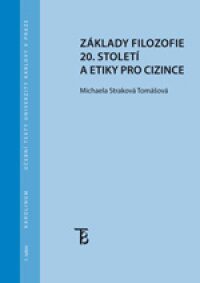 Základy filozofie 20. století a etiky pro cizince - Straková Tomášová Michaela | Knihy Dobrovský