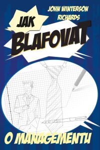 Jak blafovat o managementu - John Winterson Richards | Knihy Dobrovský