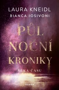 Řeka času - Laura Kneidl,Bianca Iosivoni | Knihy Dobrovský