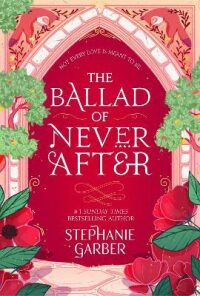 The Ballad of Never After - Garberová Stephanie | Knihy Dobrovský