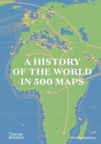 A History of the World in 500 Maps - Christian Grataloup | Knihy Dobrovský