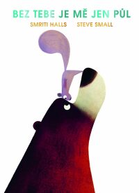 Bez tebe je mě jen půl - Smriti Prasadam-Halls | Knihy Dobrovský