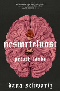 Nesmrtelnost: Příběh lásky (Defekt) - Dana Schwartz | Knihy Dobrovský