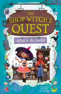 The Shop-Witch’s Quest - Aisha Bushby | Knihy Dobrovský