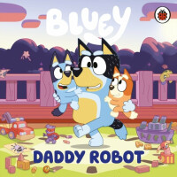 Bluey: Daddy Robot | Knihy Dobrovský