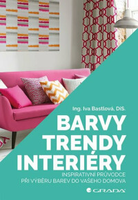 Barvy, trendy, interiéry - Inspirativní průvodce při výběru barev do ...