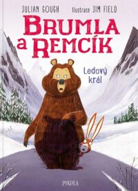 Brumla a Remcík Ledový král - Julian Gough | Knihy Dobrovský