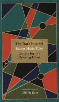 Dark Interval : Letters for the Grieving Heart - Reiner Maria Rilke ...