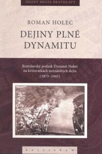 Dejiny plné dynamitu - Roman Holec | Knihy Dobrovský