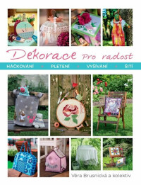 Dekorace pro radost - Háčkování, Pletení, Vyšívání, Šití (Defekt ...