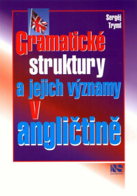 Gramatické struktury a jejich významy v angličtině - Sergěj Tryml ...
