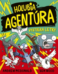 Holubia agentúra vystiera letky - Andrew McDonald,Ben Wood | Knihy ...