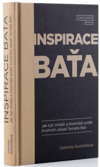 Inspirace Baťa - Jak být silnější a šťastnější podle životních zásad ...