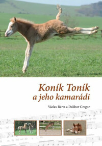 Koník Toník a jeho kamarádi - Dalibor Gregor,Václav Bárta | Knihy Dobrovský