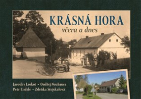 Krásná Hora včera a dnes - Ondřej Neubauer,Jaroslav Loskot,Petr Endrle ...