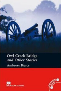 Macmillan Readers Pre-Intermediate: Owl Creek Bridge - Ambrose Bierce ...
