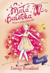 Malá baletka Rosa a pták Ohnivák - Darcey Bussellová | Knihy Dobrovský