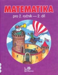 Matematika pro 2. ročník - 2. díl - Hana Mikulenková,kolektiv autorů ...