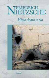 Mimo dobro a zlo - Friedrich Nietzsche | Knihy Dobrovský