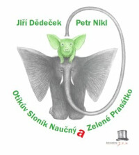 Otíkův Sloník Naučný a Zelené Prasátko - Petr Nikl,Jiří Dědeček | Knihy ...
