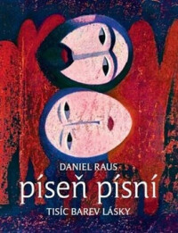 Píseň písní Tisíc barev lásky - Daniel Raus | Knihy Dobrovský