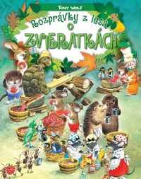 Rozprávky z lesa – o zvieratkách - Tony Wolf | Knihy Dobrovský