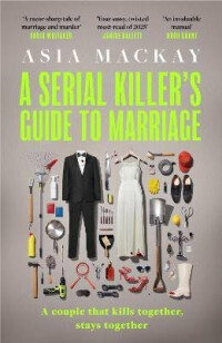 Serial Killer's Guide to Marriage - Asia Mackay | Knihy Dobrovský