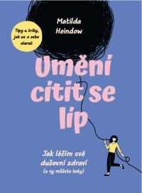 Umění cítit se líp - Matilda Heindow | Knihy Dobrovský
