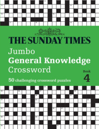 The Sunday Times Jumbo General Knowledge Crossword Book 4 - The Times ...