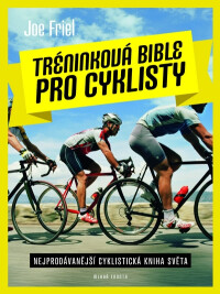 Tréninková bible pro cyklisty - Joe Friel | Knihy Dobrovský
