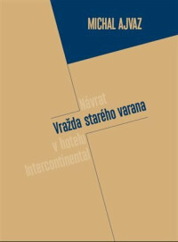 Vražda starého Varana - Michal Ajvaz | Knihy Dobrovský