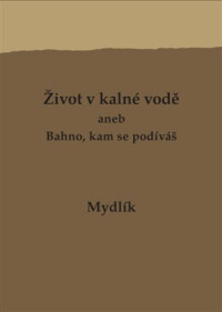 Život v kalné vodě aneb Bahno, kam se podíváš - Miroslav Krůta | Knihy ...