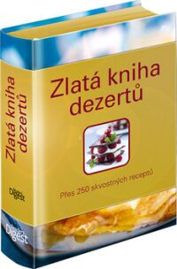 Zlatá kniha dezertů - přes 250 skvostných receptů - Lane Rachel,Bardi ...